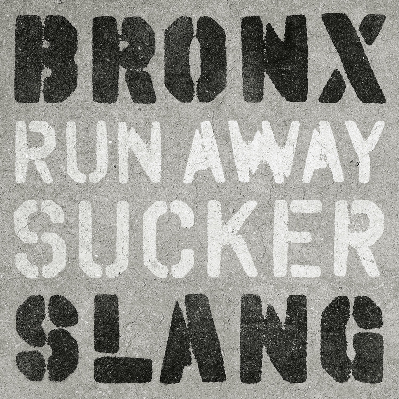 ”Run Away Sucker (Album Version)” by Bronx Slang - トラック・歌詞情報 | AWA