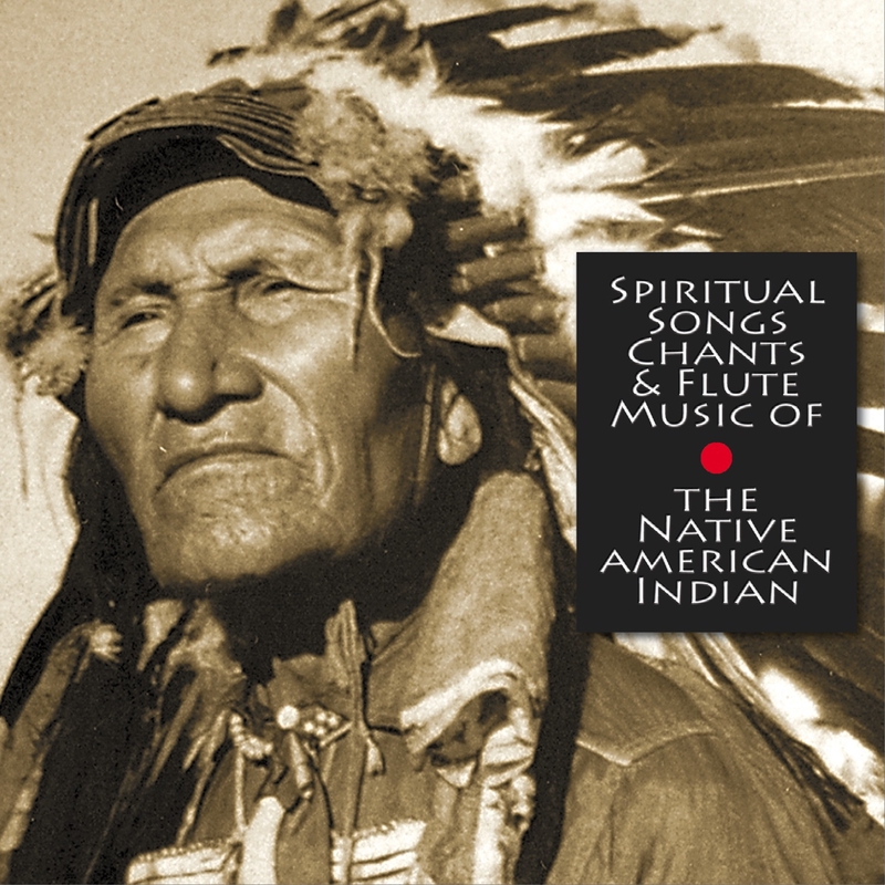 Spiritual Chants & Flute Music of the Native American Indians - アルバム情報 ...