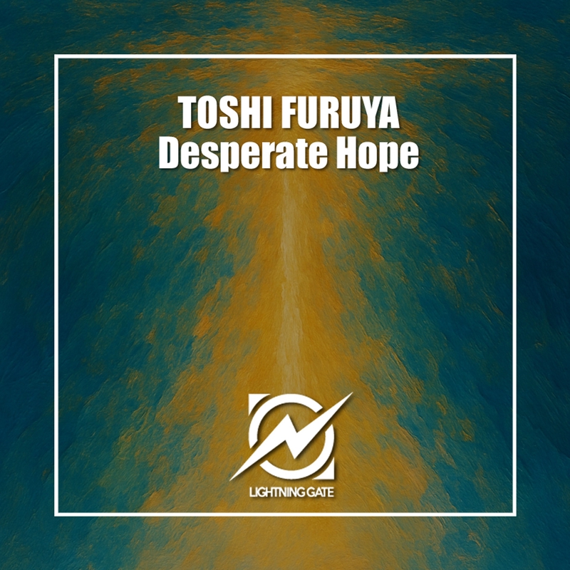 ”Desperate Hope (Radio Edit)” by TOSHI FURUYA - トラック・歌詞情報 | AWA