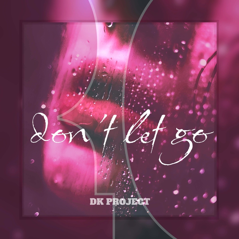 ”Don't Let Go” by DK Project - トラック・歌詞情報 | AWA