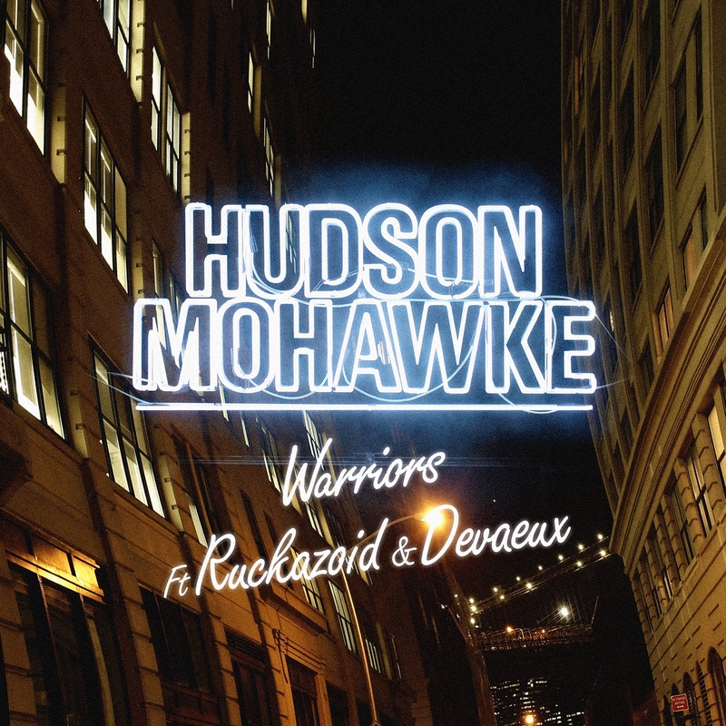 ”Warriors (feat. Ruckazoid & Devaeux)” by Hudson Mohawke - トラック・歌詞情報 | AWA