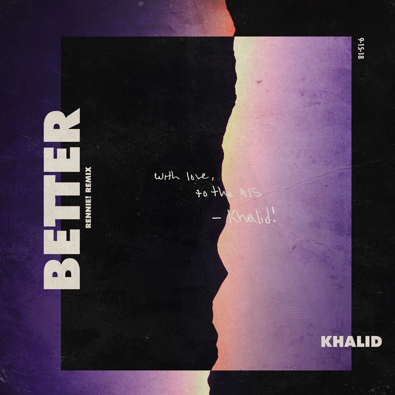”Better (Rennie! Remix)” by Khalid - トラック・歌詞情報 | AWA