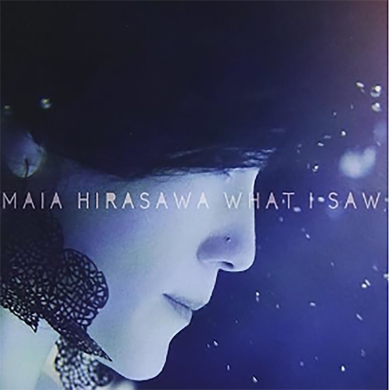 ”What I Saw” by Maia Hirasawa - トラック・歌詞情報 | AWA