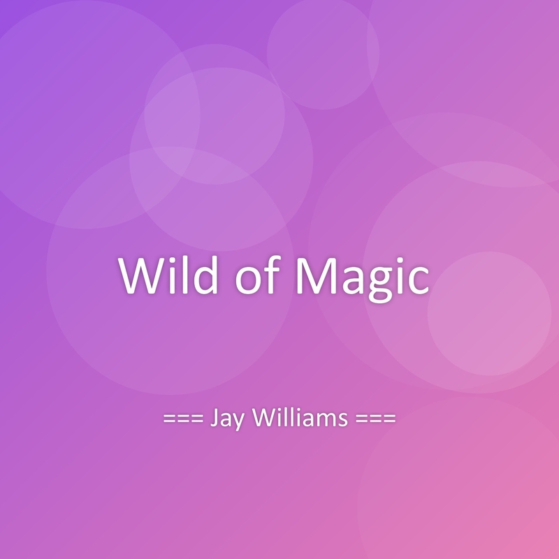 ”Wild of Magic” by Jay Williams - トラック・歌詞情報 | AWA
