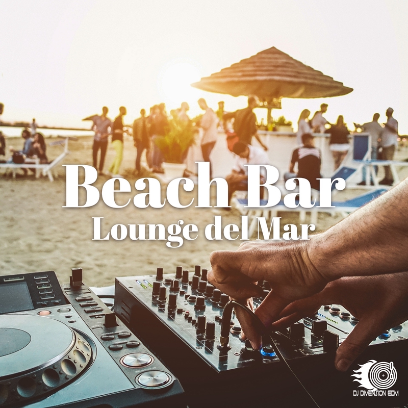 ”Beach Bar Lounge del Mar” by Dj Dimension EDM - トラック・歌詞情報 | AWA