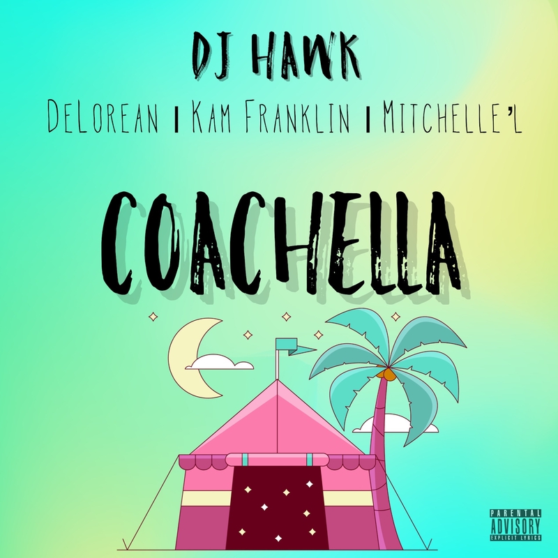 ”Coachella feat. DeLorean,Kam Franklin,Mitchelle'l” by DJ Hawk - トラック・歌詞情報 | AWA