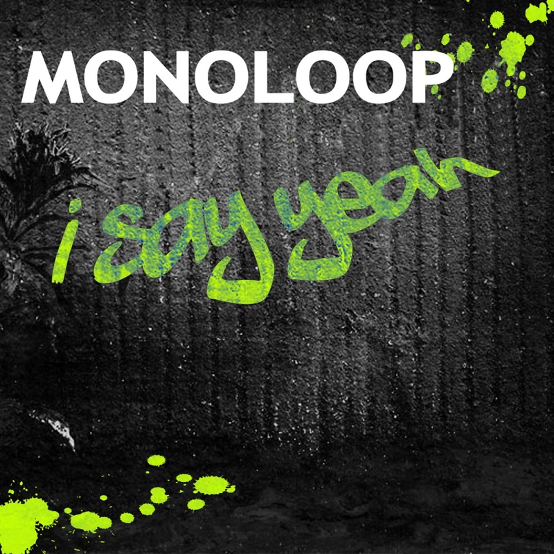 ”I Say Yeah (Original Radio Cut)” by Monoloop - トラック・歌詞情報 | AWA