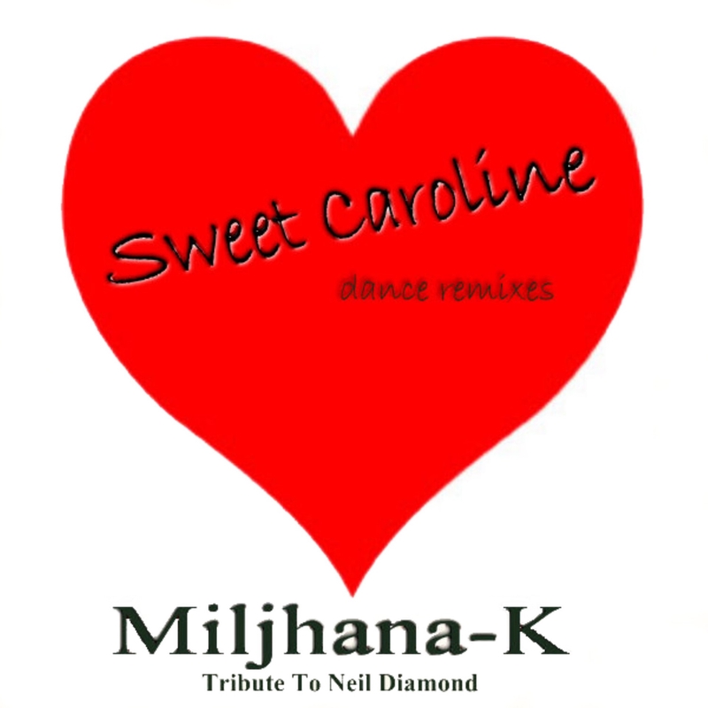 ”Sweet Caroline (Radio Mix)” by Miljhana-K - トラック・歌詞情報 | AWA