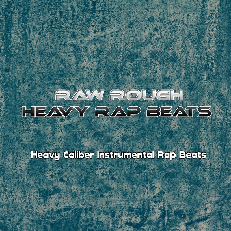 ”Heavy Caliber Instrumental Rap Beats” by Raw Rough Heavy Rap Beats ...