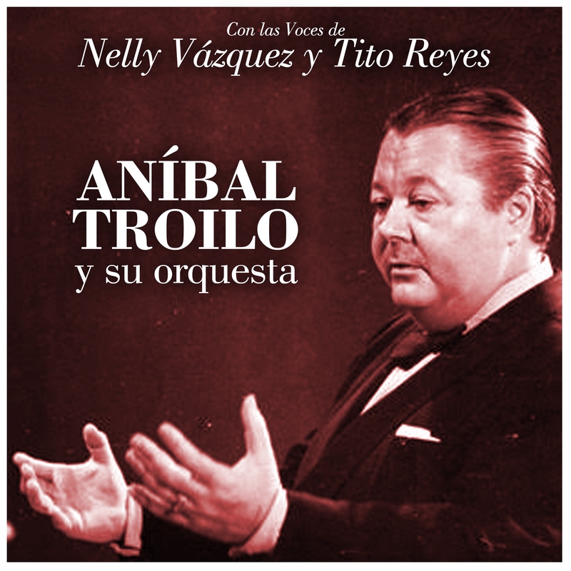 ”Siempre No” by Aníbal Troilo Y Su Orquesta - トラック・歌詞情報 | AWA