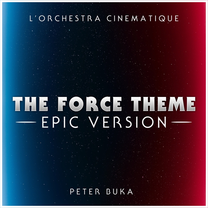 ”The Force Theme (Feat. Peter Buka) (Epic Version)” by L'Orchestra ...