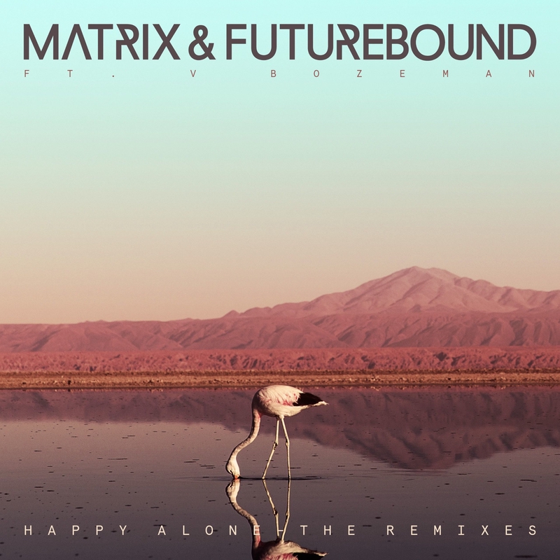 ”Happy Alone (feat. V. Bozeman) [Sticky Remix]” by Matrix & Futurebound - トラック・歌詞情報 | AWA