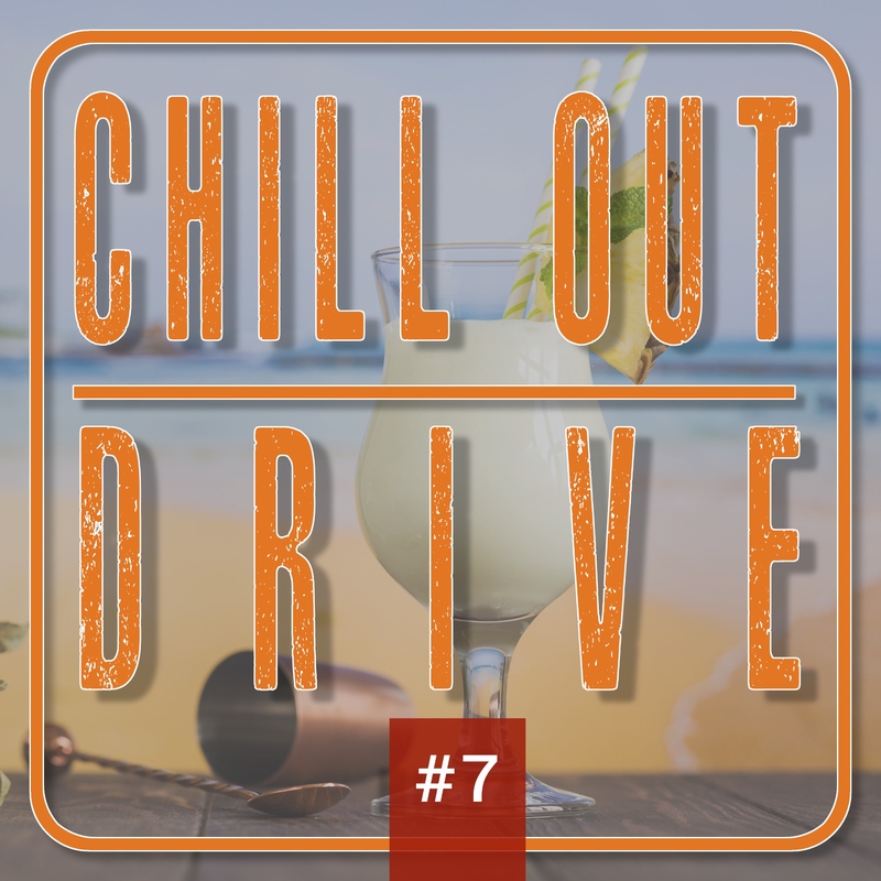”Chill out Drive # 7 (Continuous DJ Mix)” by Various Artists - トラック・歌詞 ...