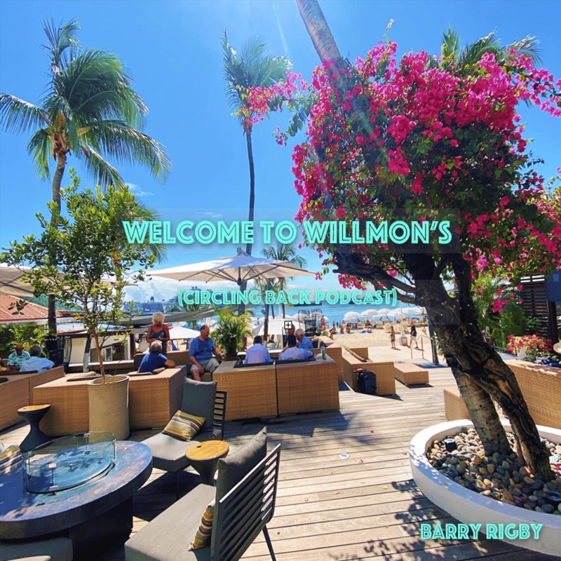 ”Welcome to Willmon's (Circling Back Podcast)” by Barry Rigby - トラック・歌詞 ...