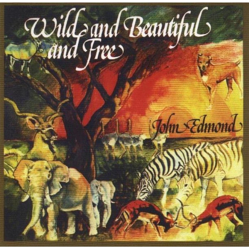 ”Wild and Beautiful and Free” by John Edmond - トラック・歌詞情報 | AWA