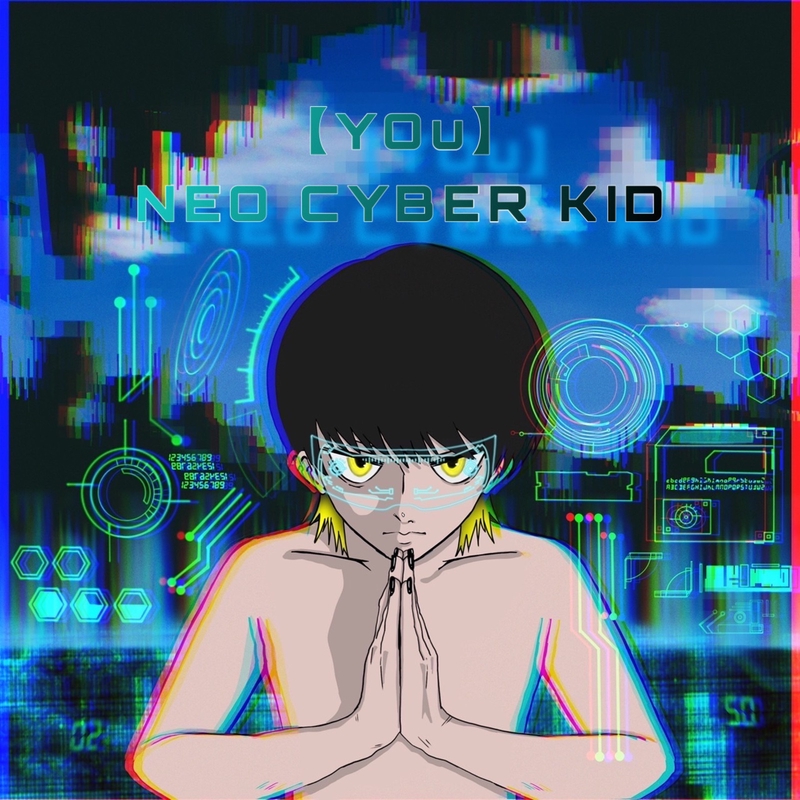 ”YOu” by NEO CYBER KID - トラック・歌詞情報 | AWA