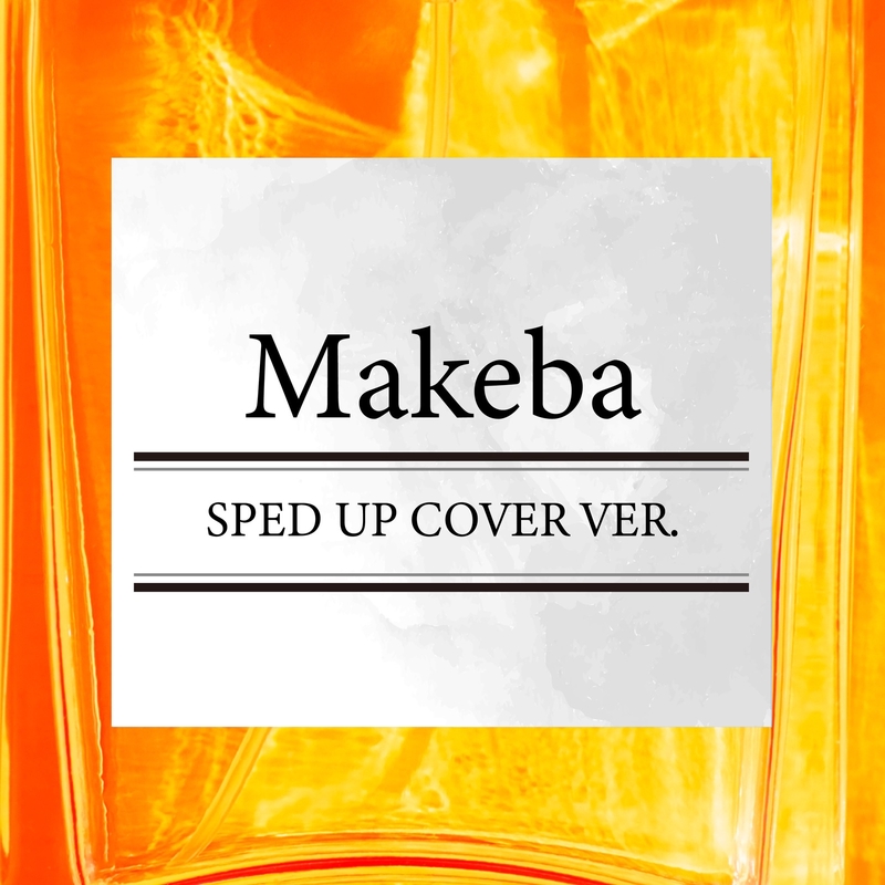”Makeba (SPED UP COVER VER.)” by Tori - トラック・歌詞情報 | AWA