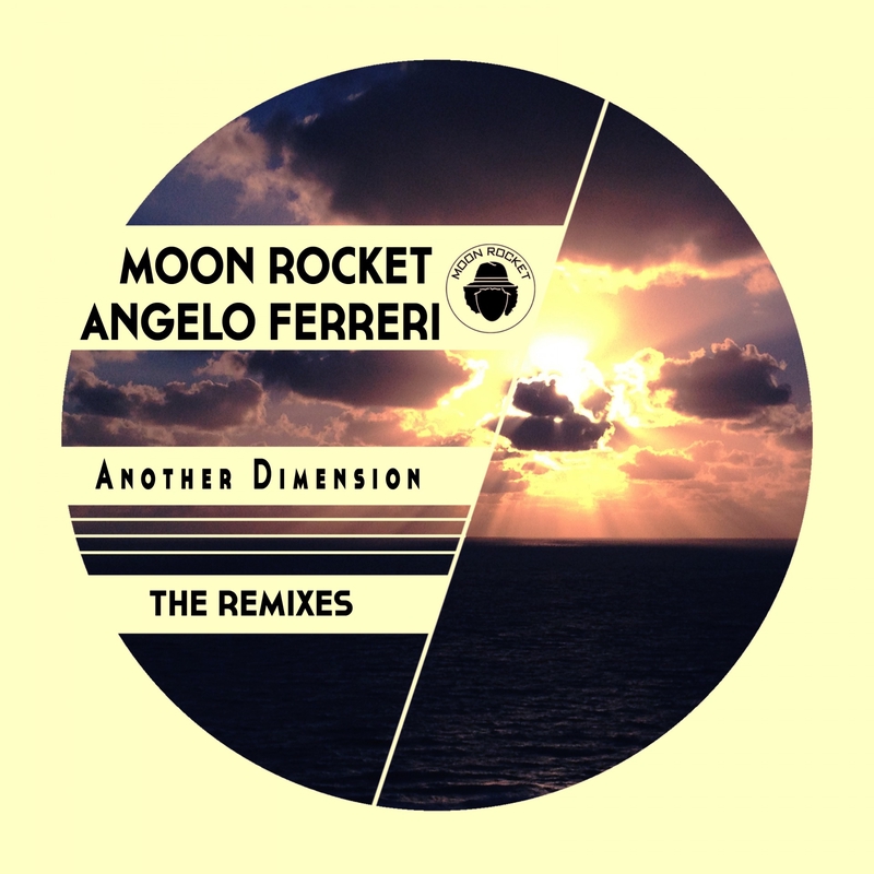 ”Another Dimension (Angelo Ferreri Remix)” by Moon Rocket/Angelo ...